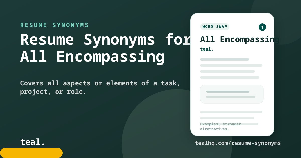 The 6 Best Resume Synonyms for All-encompassing [Examples + Data]