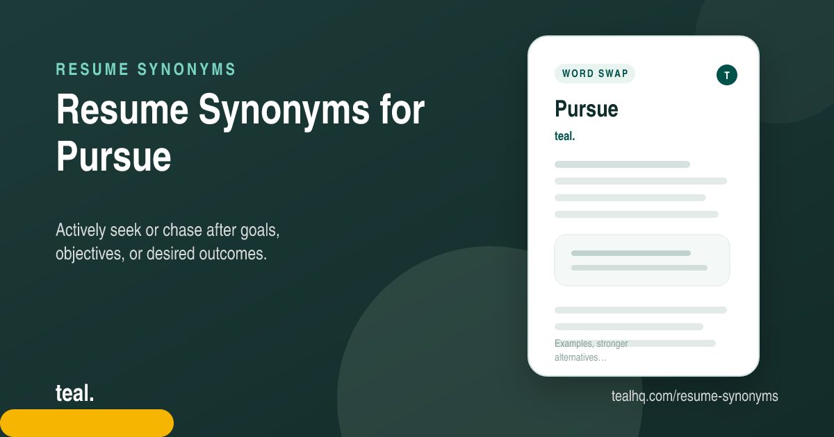 The 6 Best Resume Synonyms for Pursue [Examples + Data]